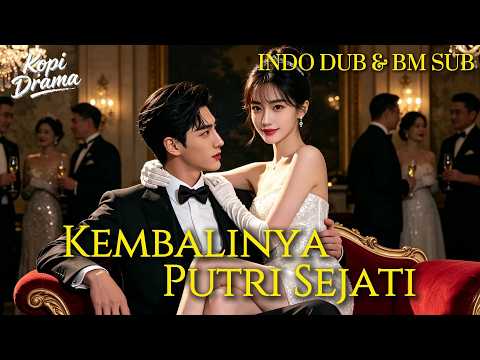 【INDO DUB】😱Putri konglomerat hilang 5 tahun! Kembali & bersama tunangan rebut semua!
