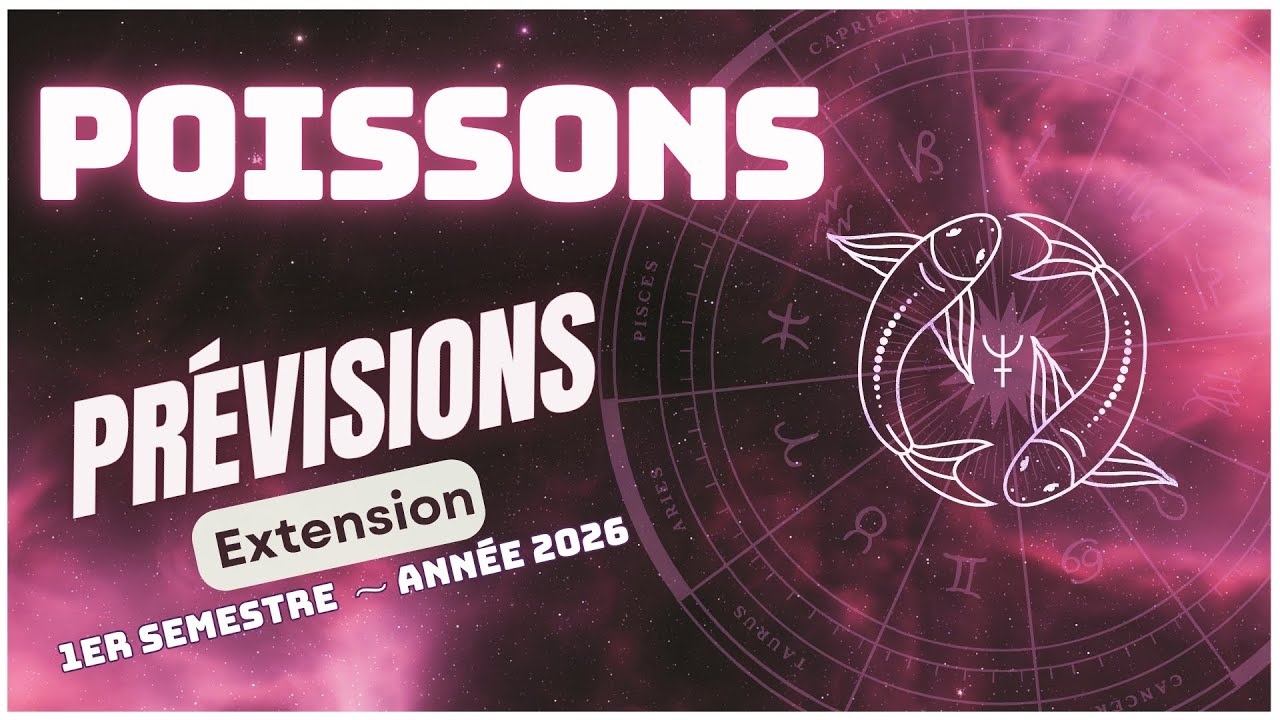 POISSONS, EXTENSION PRÉVISIONS ⁓ 1er semestre 2026 - YouTube