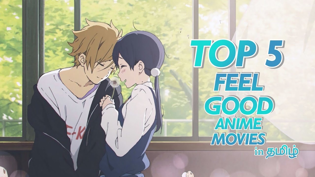 Top 5 feel good anime movies in தமிழ் | Senpai tamizha - YouTube