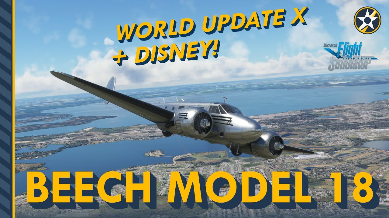 Beech Model 18 and World Update X - We're going to Disney World ...
