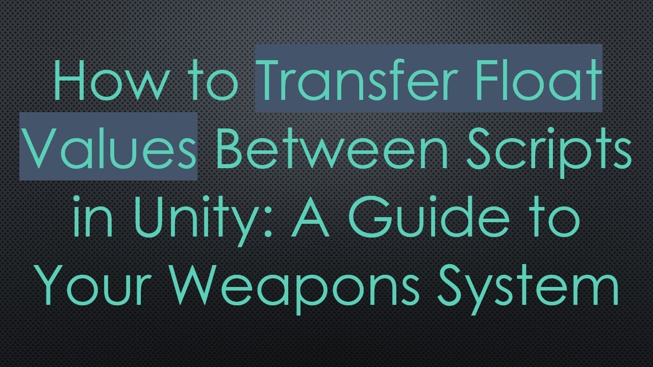 How to Transfer Float Values Between Scripts in Unity: A Guide to Your Weapons System - YouTube