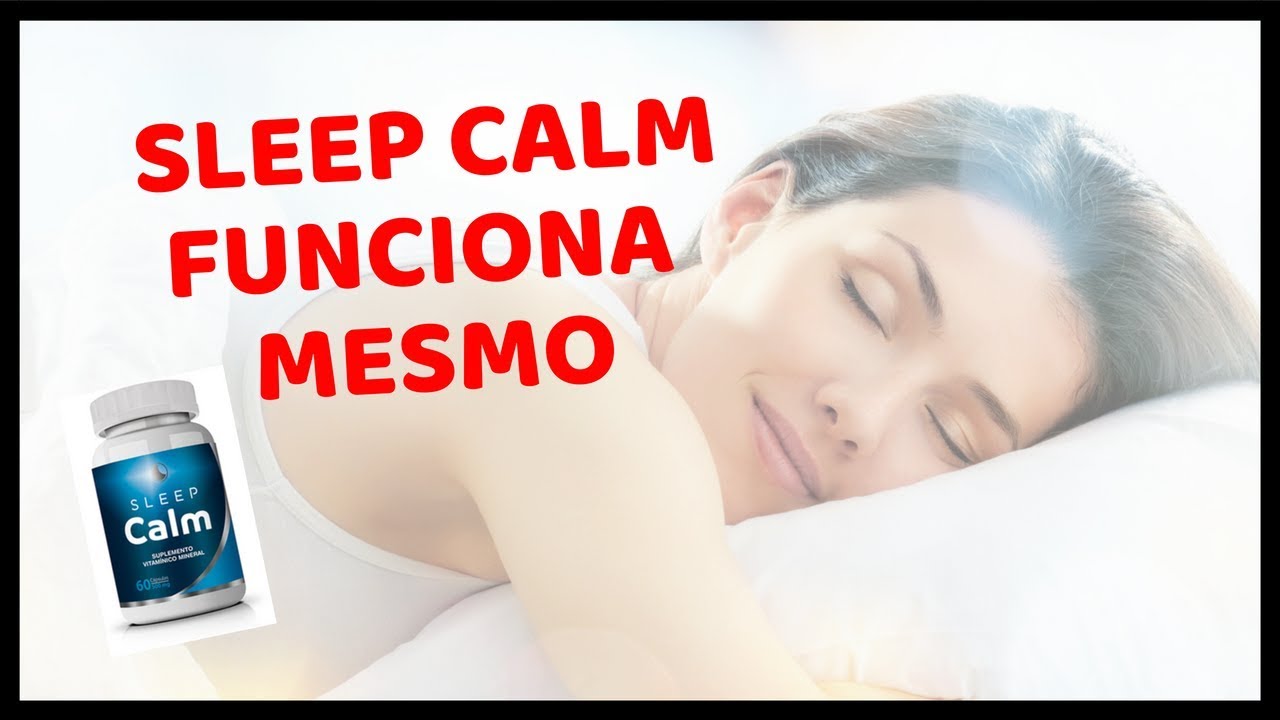 SLEEP CALM FUNCIONA MESMO SLEEP CALM ONDE COMPRAR SLEEP CALM O QUE É ...