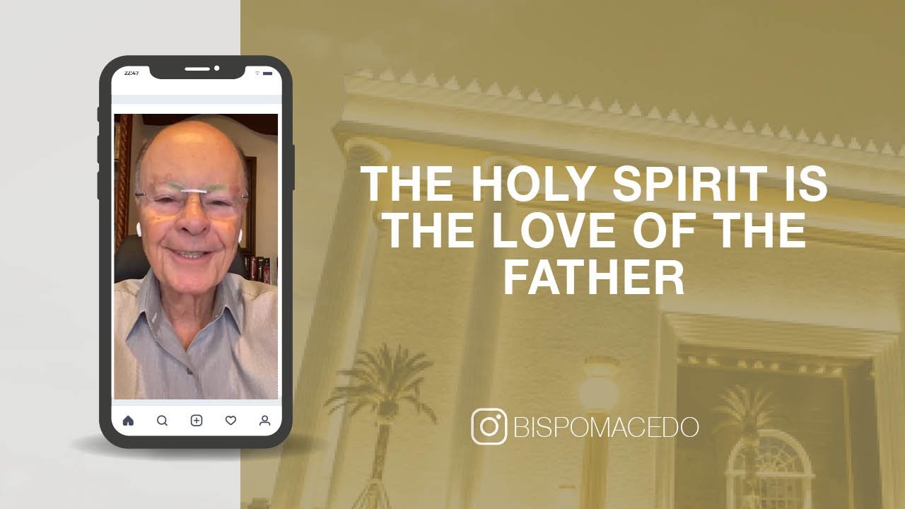 The Holy Spirit Is The Love Of The Father | Bishop Macedo's Meditations - YouTube