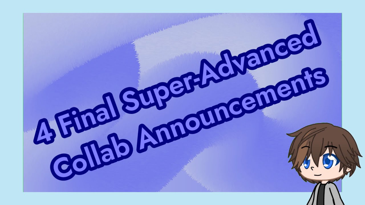 4 Final Super-Advanced Collab Announcement (OPEN) - YouTube