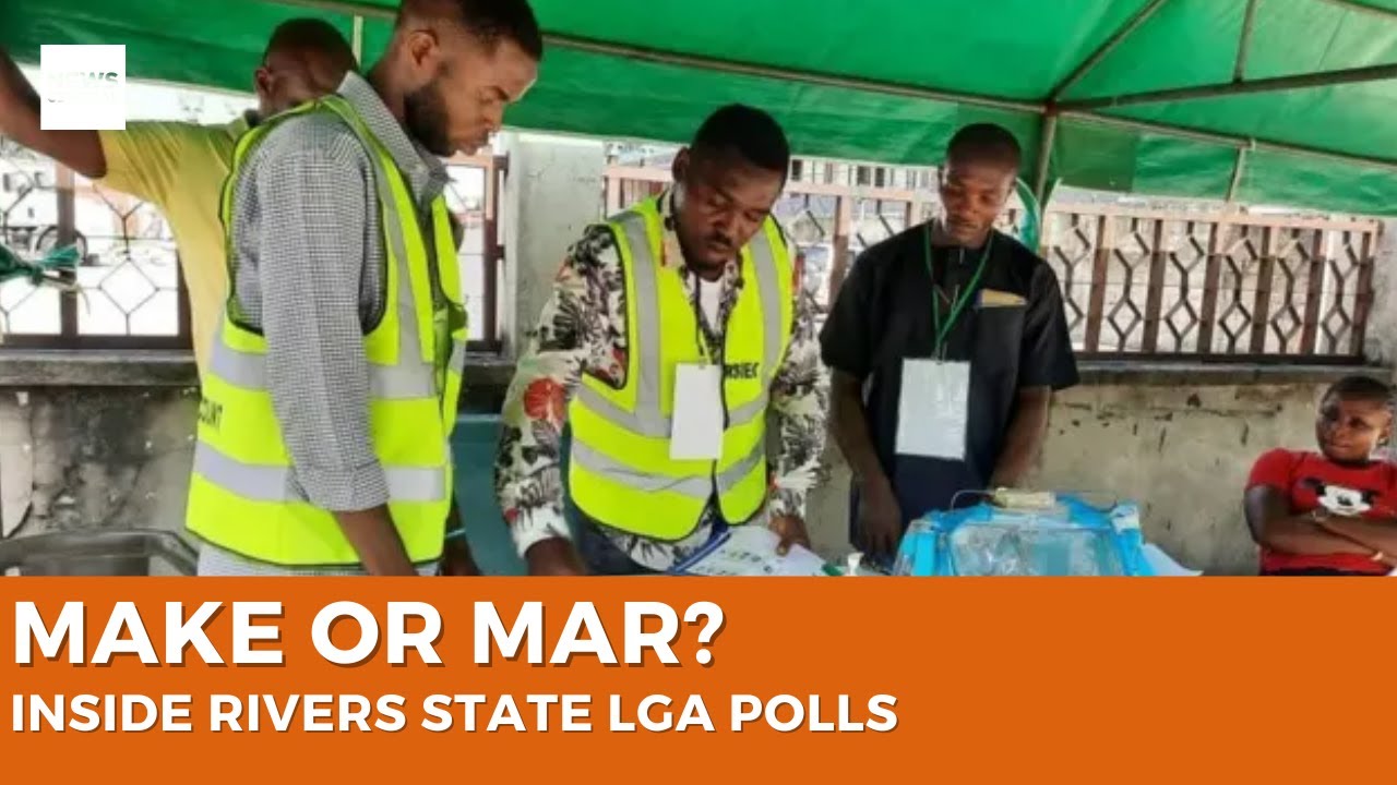 Make or Mar? Inside Rivers State LGA Polls - YouTube
