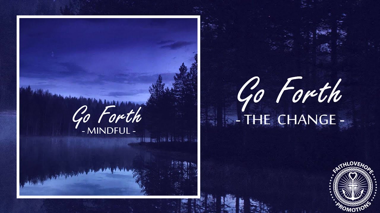 Go Forth - The Change - YouTube
