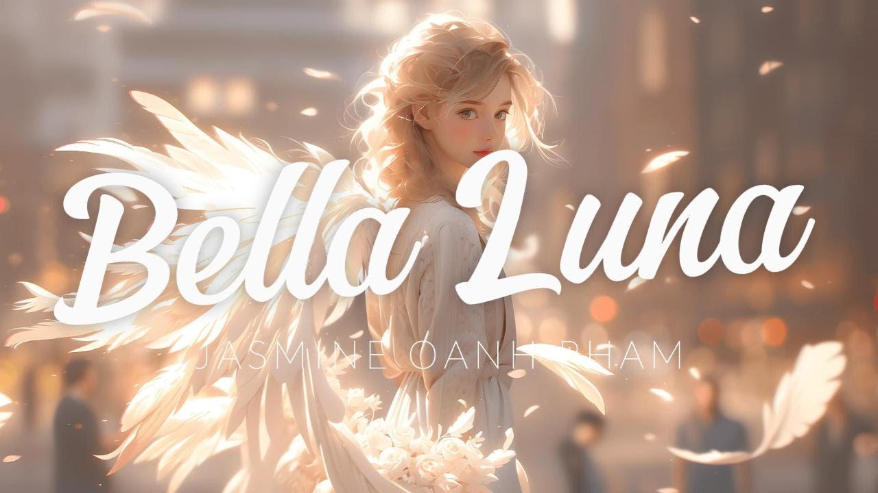 Bella Luna - Jasmine Oanh Pham - With Lyrics - YouTube