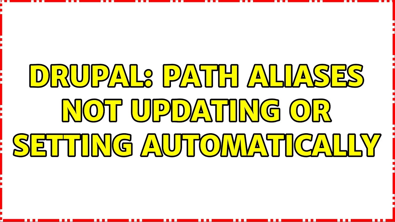 Drupal Path Aliases Not Updating Or Setting Automatically Youtube 4206