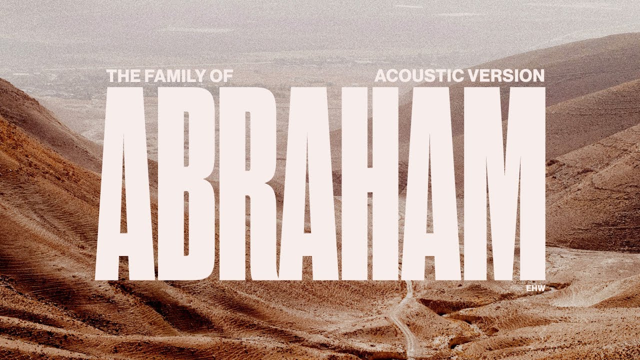 Eleventh Hour Worship - The Family of Abraham (Acoustic Version ...