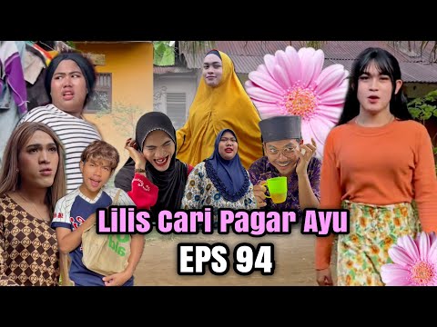 EPS 94, Lilis Looks for Pagar Ayu (DUSUN LANTAM)