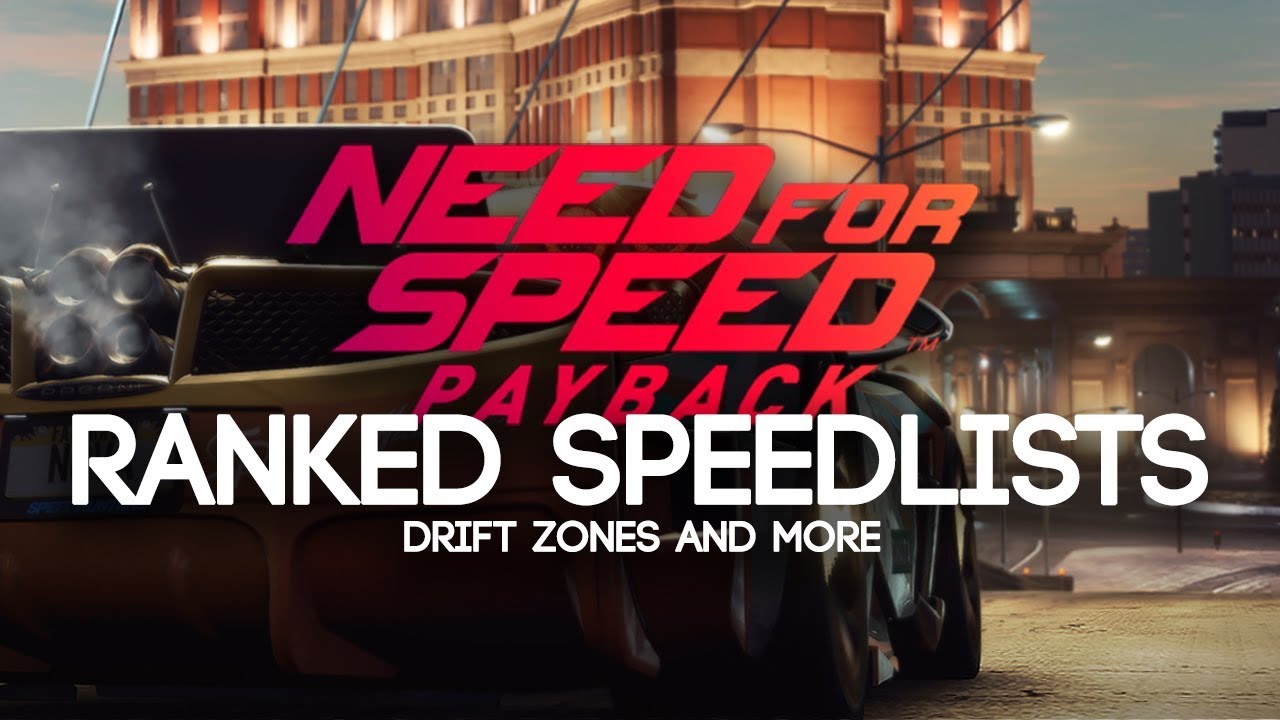 NEED FOR SPEED PAYBACK - RANKED SPEEDLISTS, DRIFT ZONES AND MORE! - YouTube