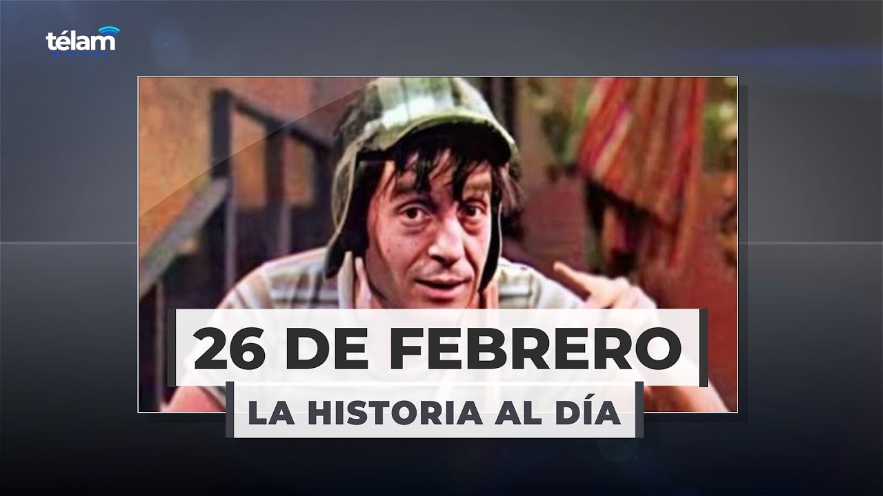 La historia al día: efemérides del 26 de febrero - YouTube