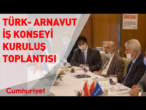 Türk- Arnavut İş Konseyi kuruluş toplantısı gerçekleştirildi.