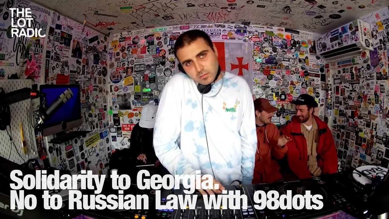 Solidarity to Georgia. No to Russian Law with 98dots @TheLotRadio 05-12 ...