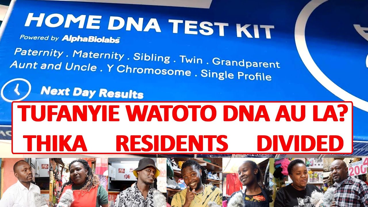 Thika residents react to DNA home testing kit and possibilities of ...
