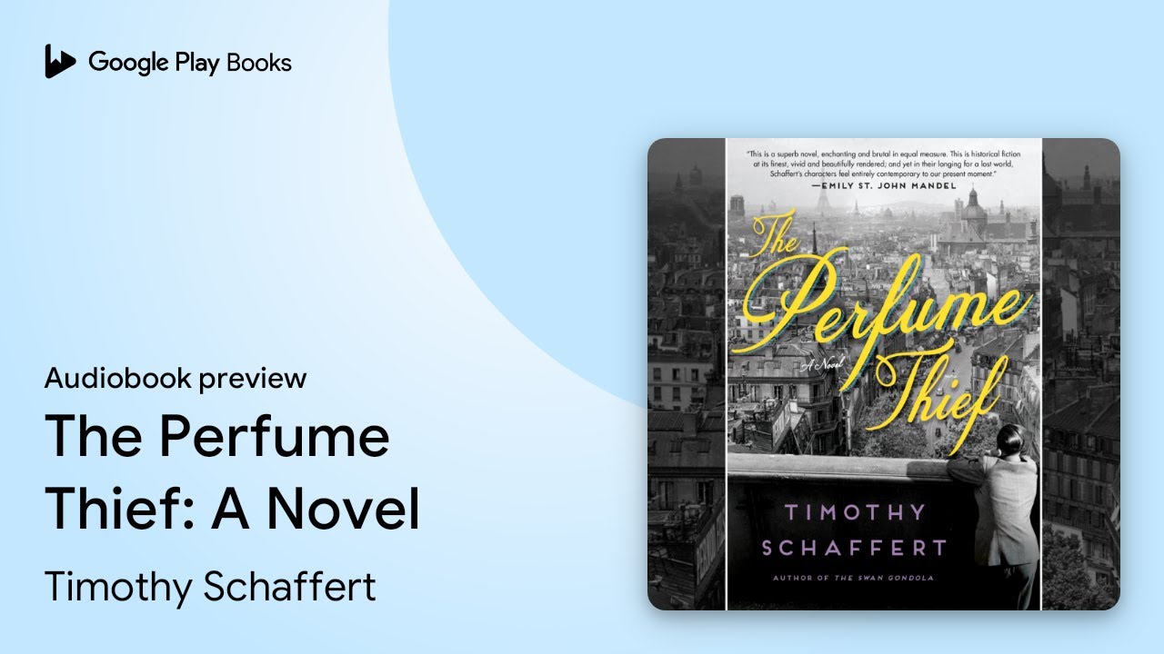 The Perfume Thief: A Novel by Timothy Schaffert · Audiobook preview ...