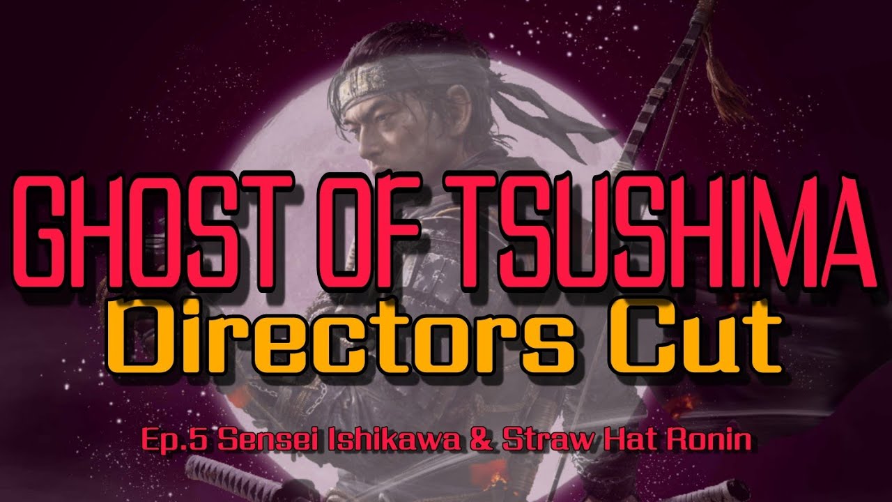 Ghost of Tsushima [DC] Ep.5 Sensei Ishikawa & Straw Hat Ronin! - YouTube