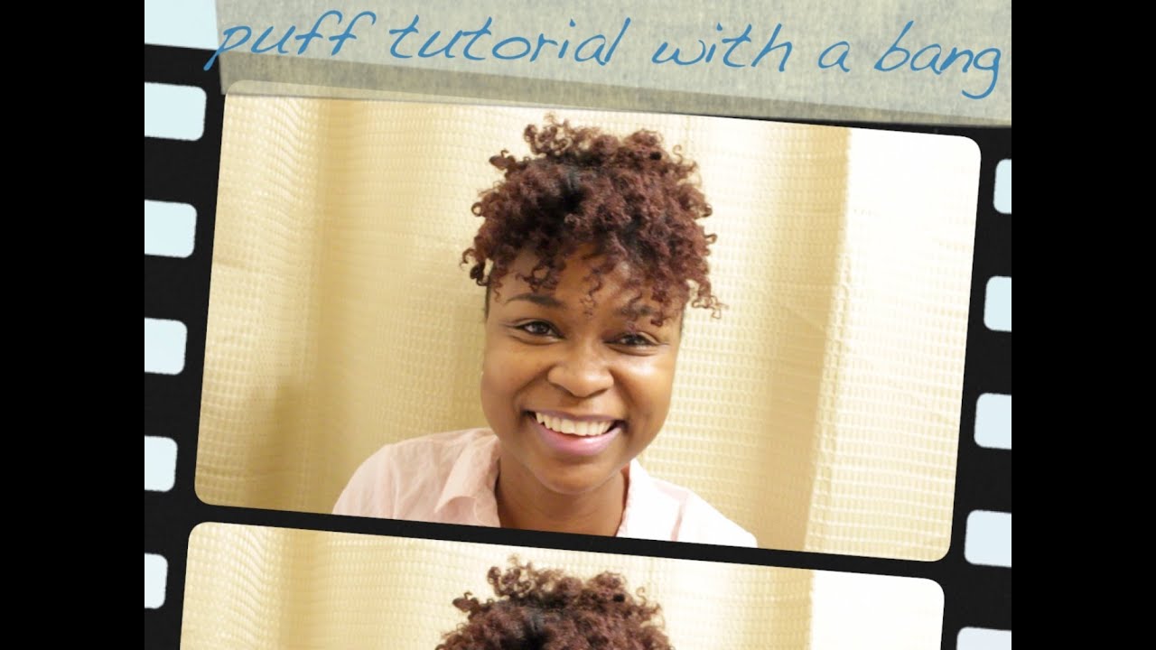 Natural Hair Puff Tutorial with a BANG! - YouTube