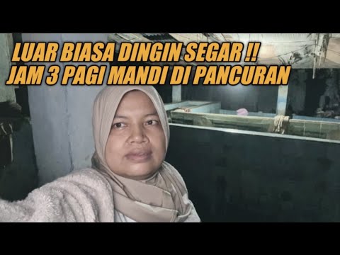 LUAR BIASA DINGIN MANDI JAM 3 PAGI DI PANCURAN PEDESAAN|LEBARAN PERTAMA|SIGALANGAN