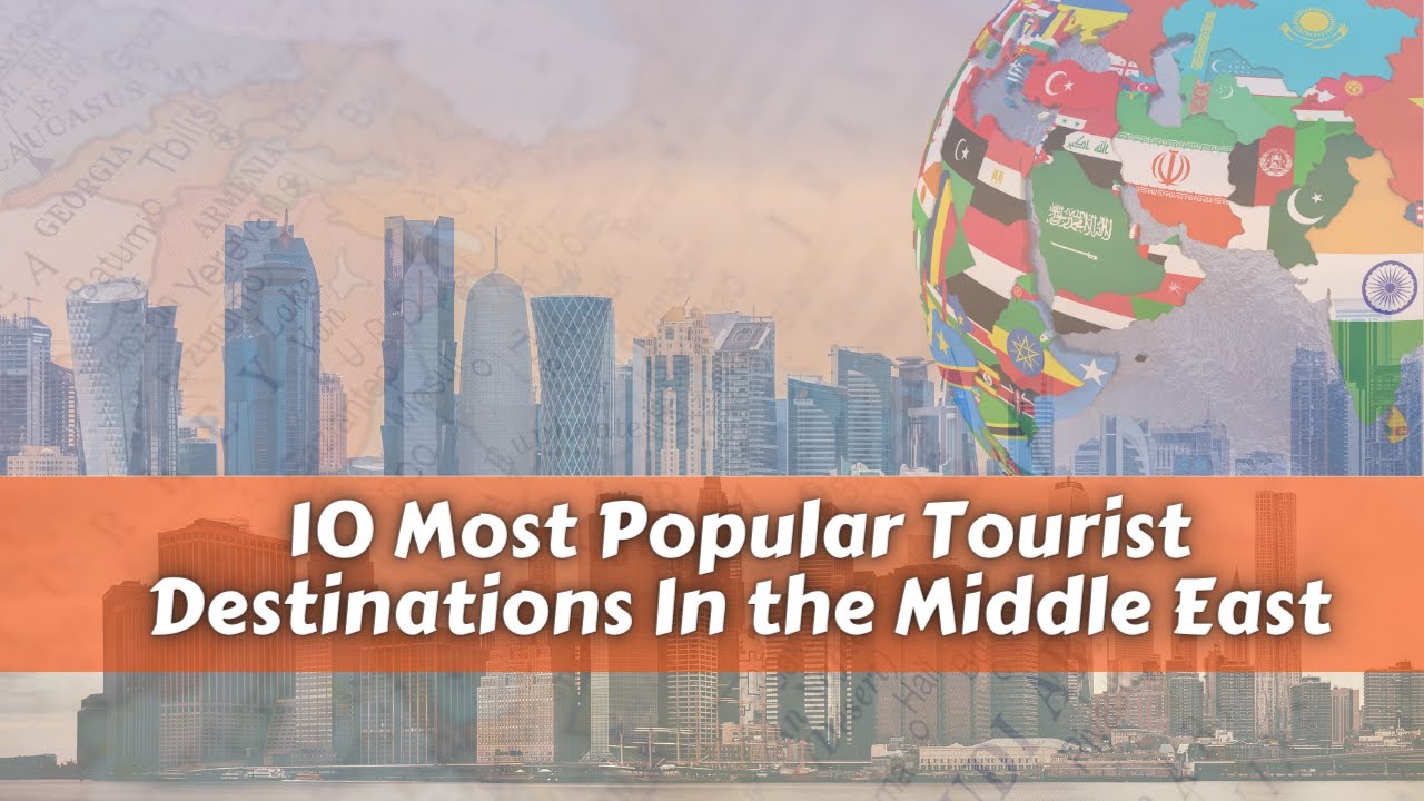 10 most popular tourist destinations in the Middle East - YouTube