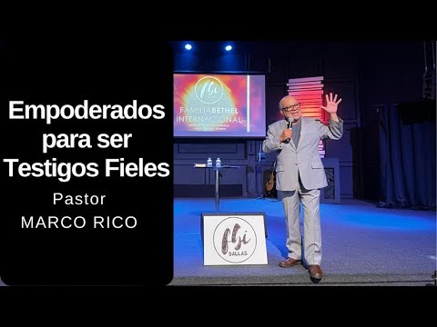 Mayo 7, 2023 / EMPODERADOS PARA SER TESTIGOS FIELES - Pastor MARCO RICO ...