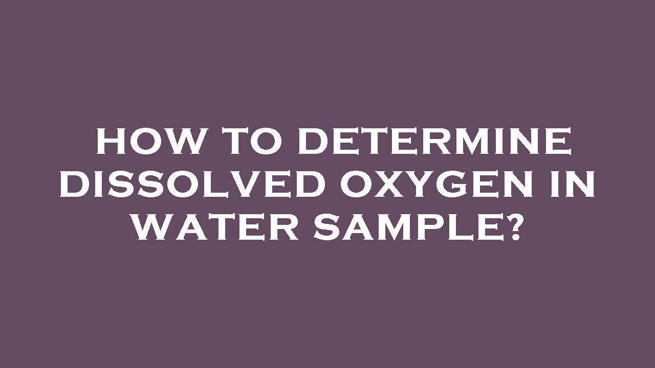 How to determine dissolved oxygen in water sample? - YouTube