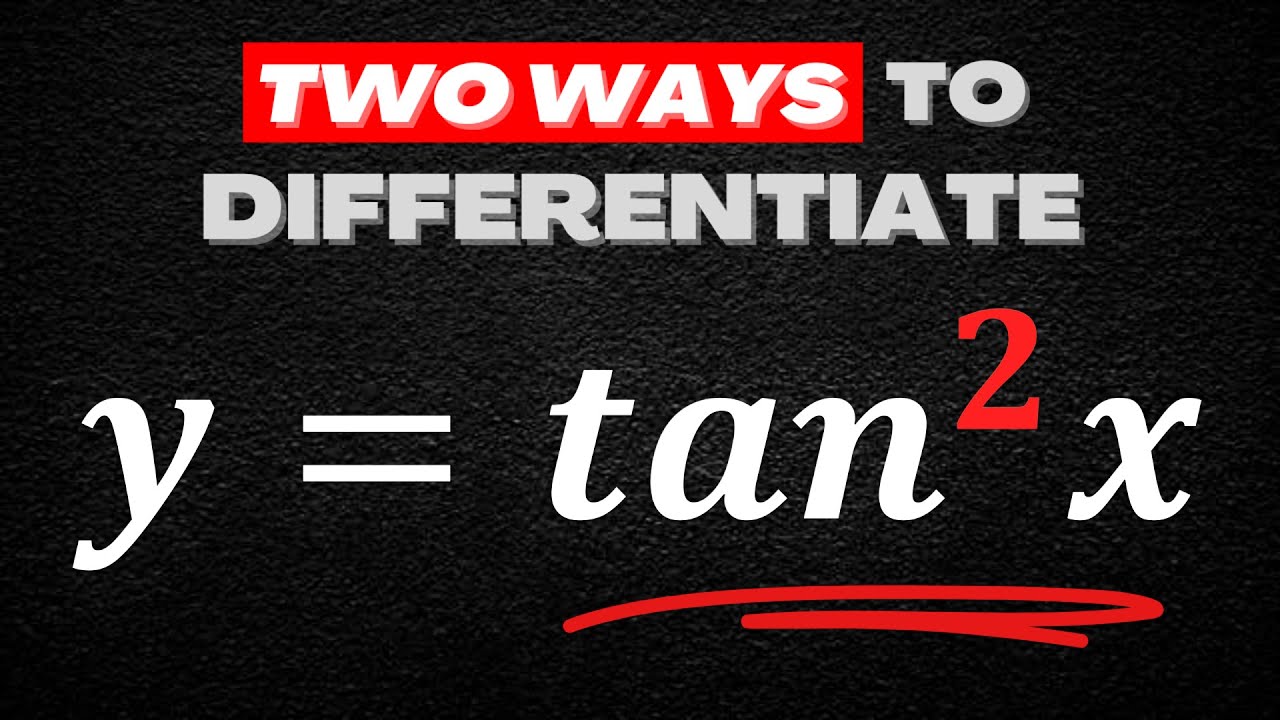 How to Differentiate tan^2 (x)? [2 Different Methods] - YouTube