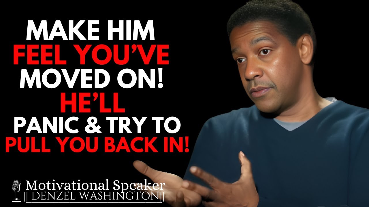 MAKE HIM FEEL YOU’VE MOVED ON – HE’LL PANIC & TRY TO PULL YOU BACK IN ...