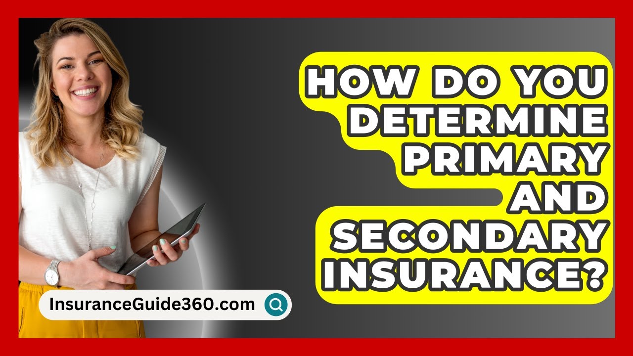 How Do You Determine Primary And Secondary Insurance ...