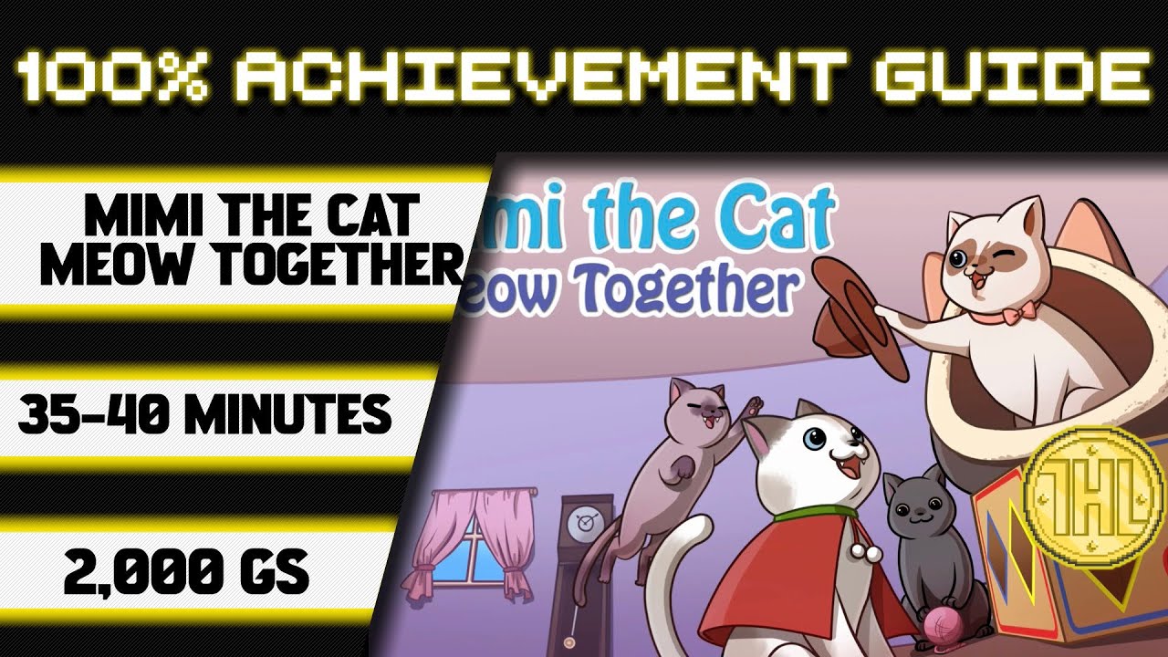 Mimi the Cat: Meow Together 100% Achievement Walkthrough (Xbox/Win ...