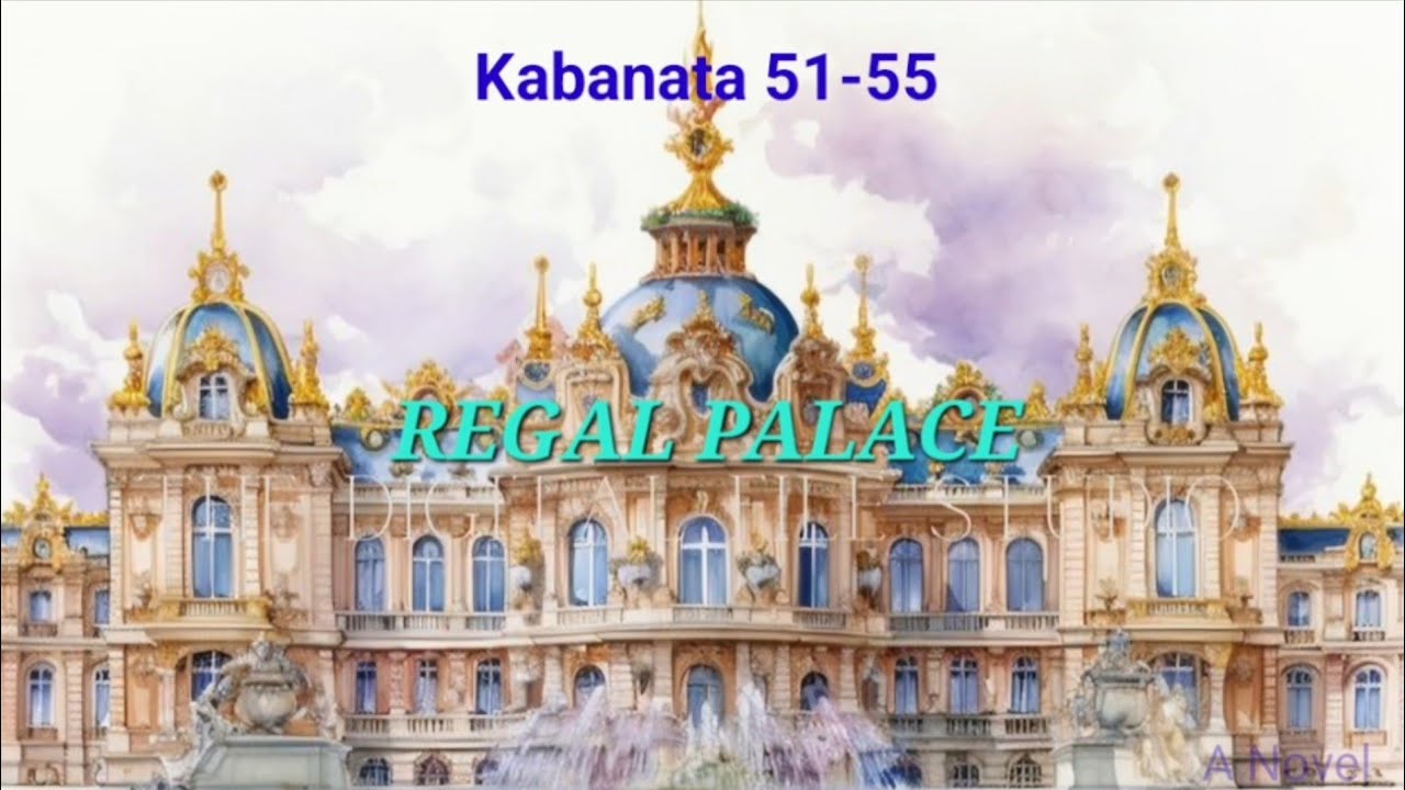A Novel | Regal Palace | Kabanata 51 - 55 - YouTube