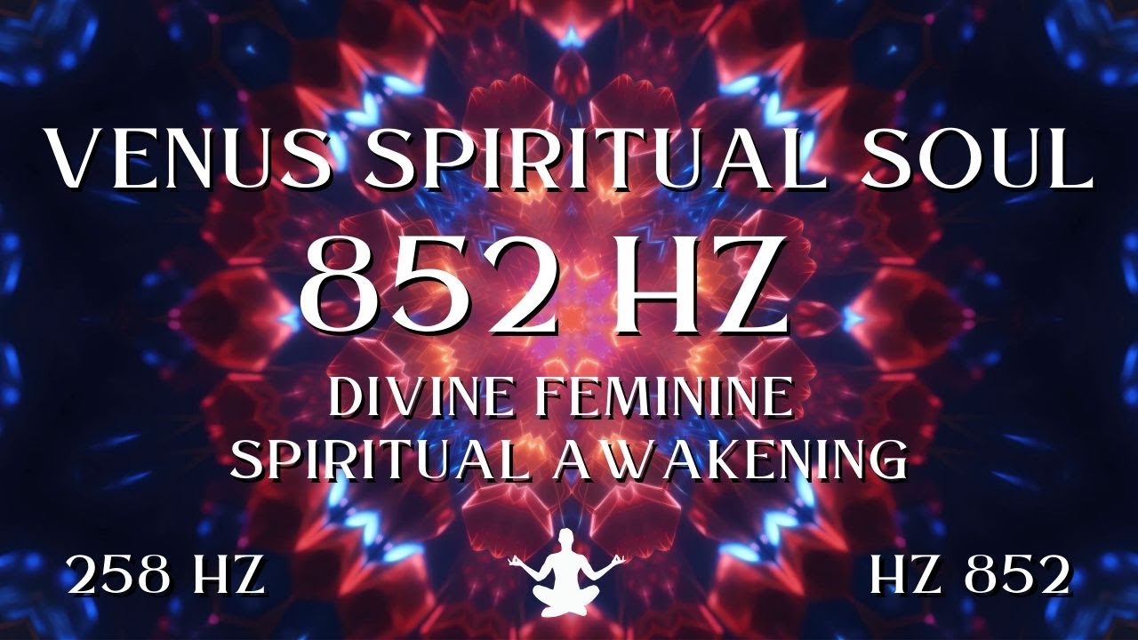 Venus Spiritual Soul ⋁ 258 HZ Divine Feminine Spiritual Awakening - YouTube