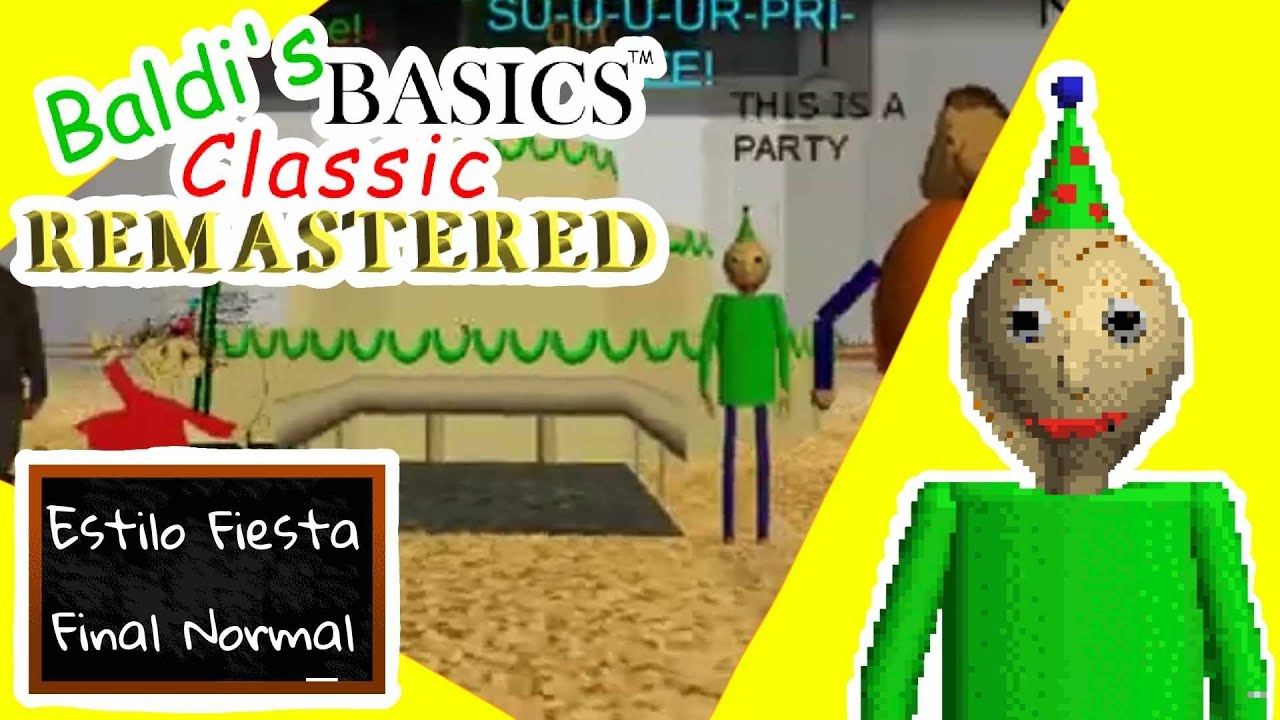 BALDI'S BASICS CLASSIC REMASTERED | ESTILO FIESTA MODO HISTORIA | FINAL ...