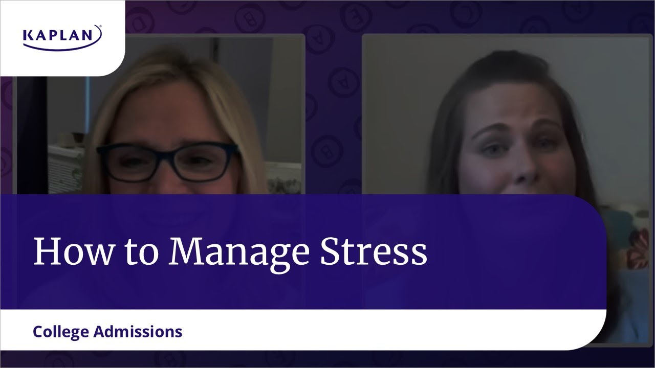 College Admissions Tips: How to Manage the Stress | Kaplan SAT & ACT ...