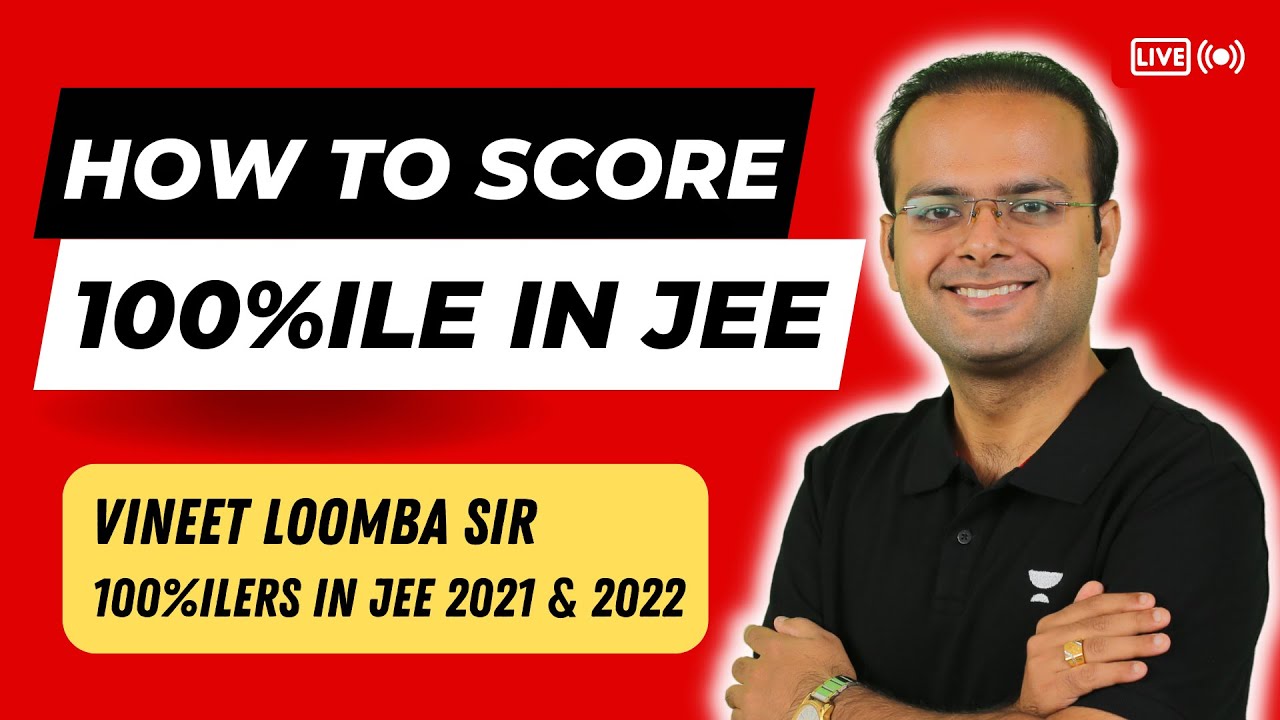 How to Score 100 Percentile in JEE Mains | Vineet Loomba Sir - YouTube