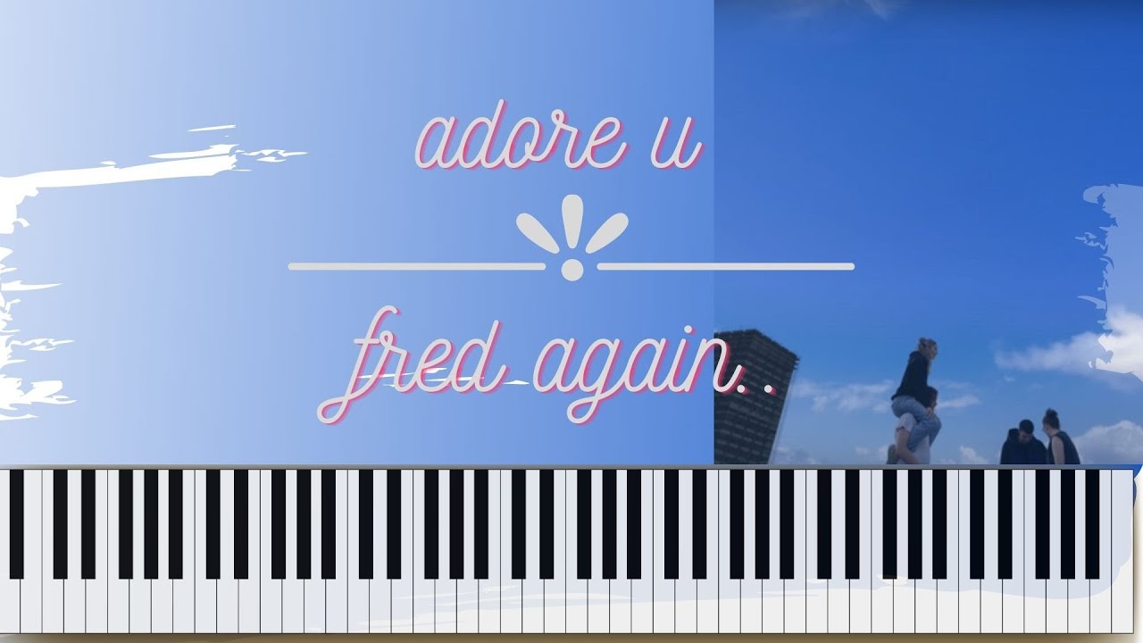 adore u - Fred again.. | Piano Tutorial/Cover - YouTube