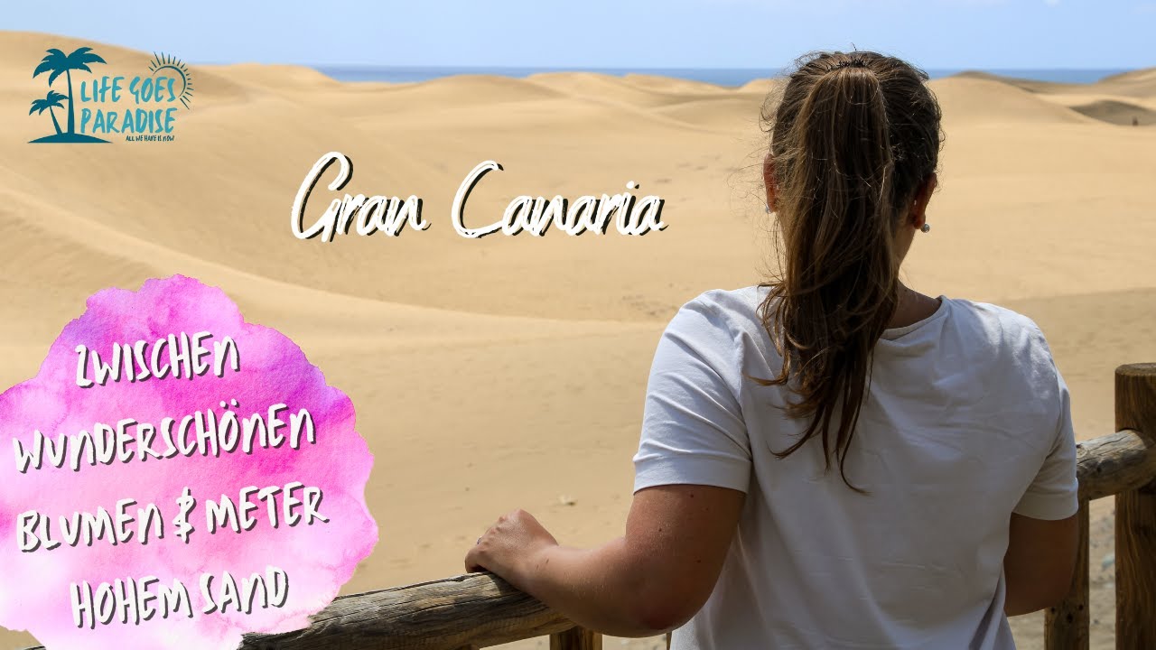 Gran Canaria • Zwischen wunderschönen Blumen & meterhohem Sand - P. de Mogan & Maspalomas | Vlog ...