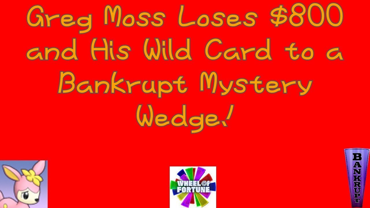 $800 Mystery Wedge Bankrupt (Wheel of Fortune): Deerling Loses $468K ...