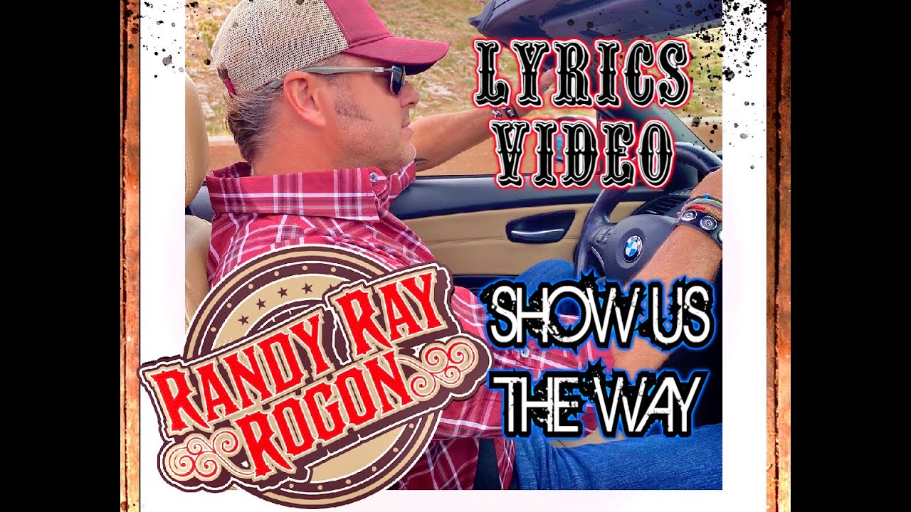 randy ray rogon - SHOW US THE WAY - (LYRICS VIDEO) - YouTube