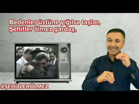 ŞEHİTLER ÖLMEZ (İŞARET DİLİYLE)