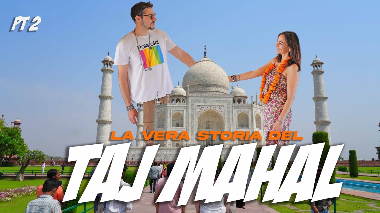 TAJ MAJHAL la vera storia - India pt2 - viaggio di gruppo - YouTube