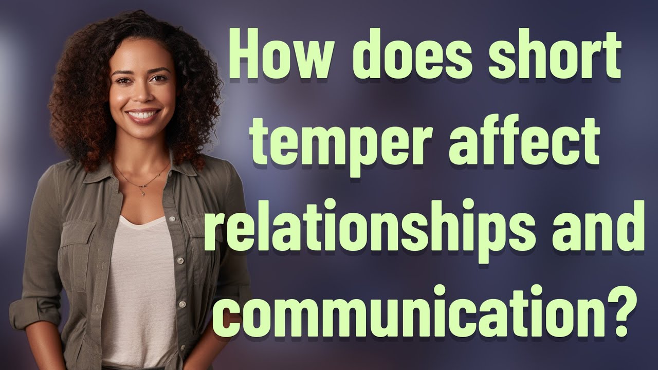 How does short temper affect relationships and communication? - YouTube