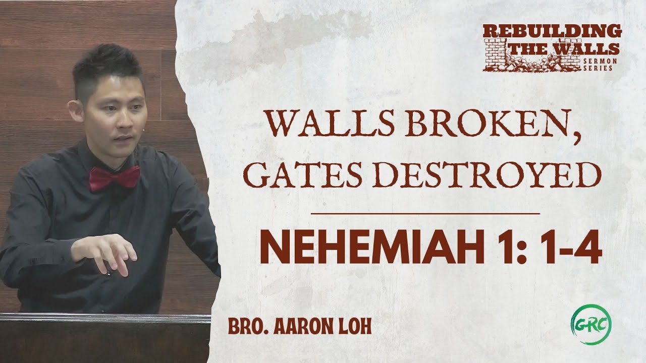 Walls Broken, Gates Destroyed | Aaron Loh | Nehemiah 1:1-4 - YouTube