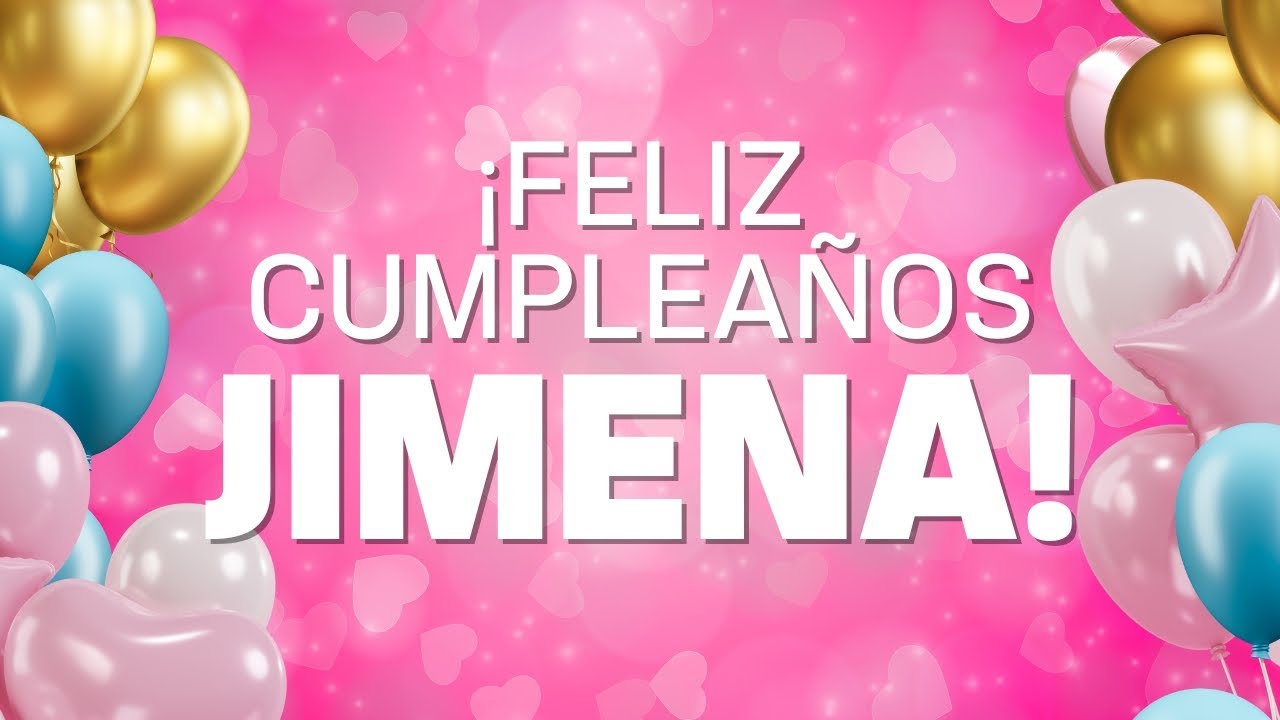 ️ ¡Feliz Cumpleaños Jimena! 🎂 Canción Personalizada de Cumpleaños para ...
