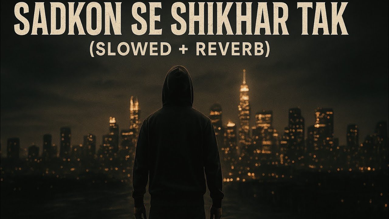 Sadkon Se Shikhar Tak (Slowed + Reverb) [official audio] | Slumber ...