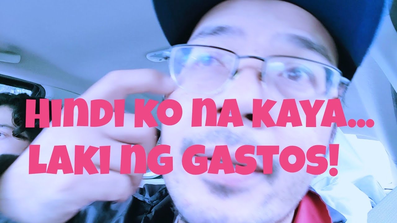 Laki ng gastos! Pagod na ko... - YouTube