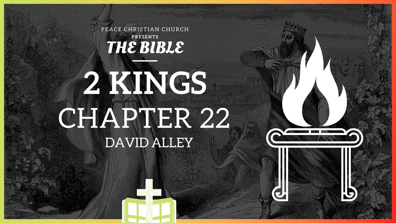 2 Kings 22 - Hoshea Reigns in Israel | Bible Podcast, David Alley ...