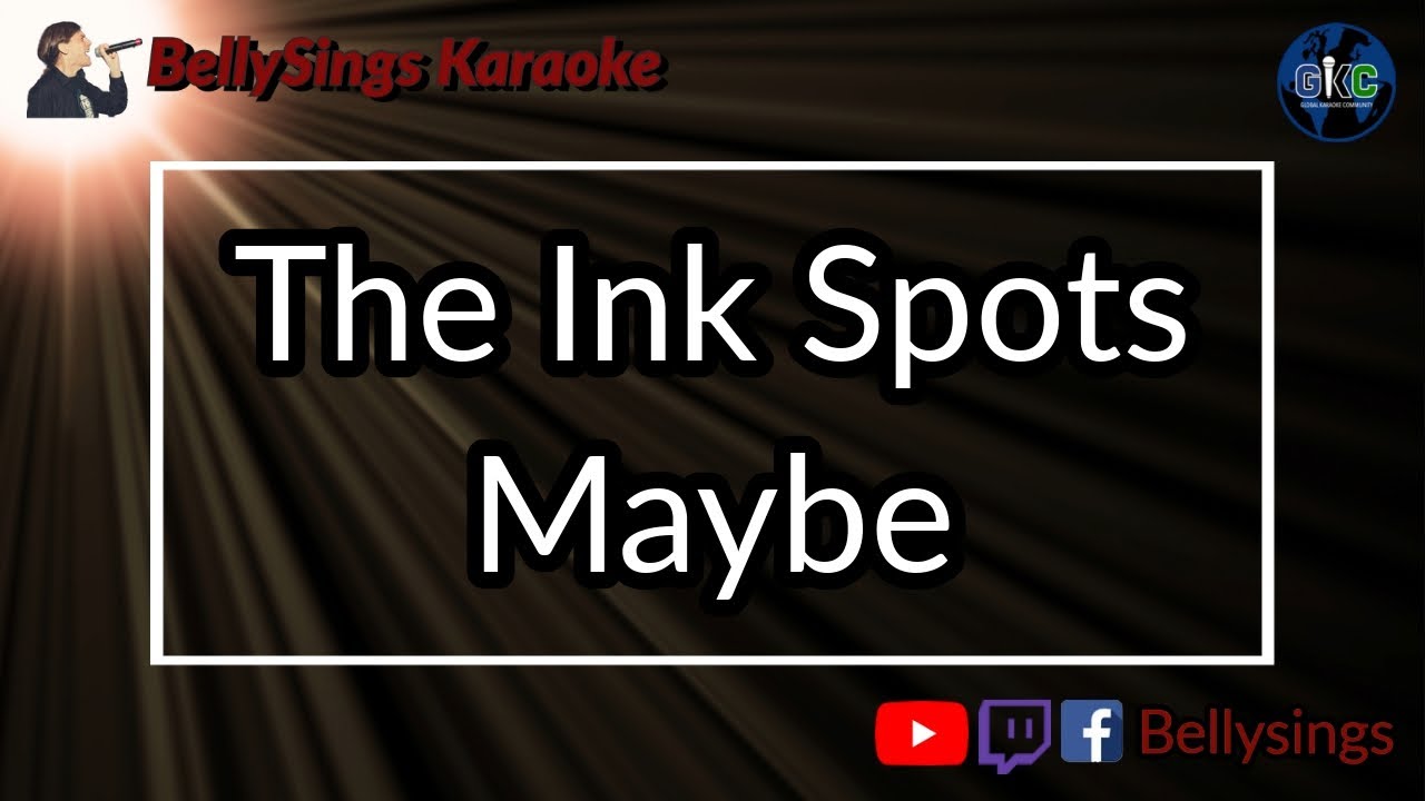 The Ink Spots - Maybe (Karaoke) - YouTube