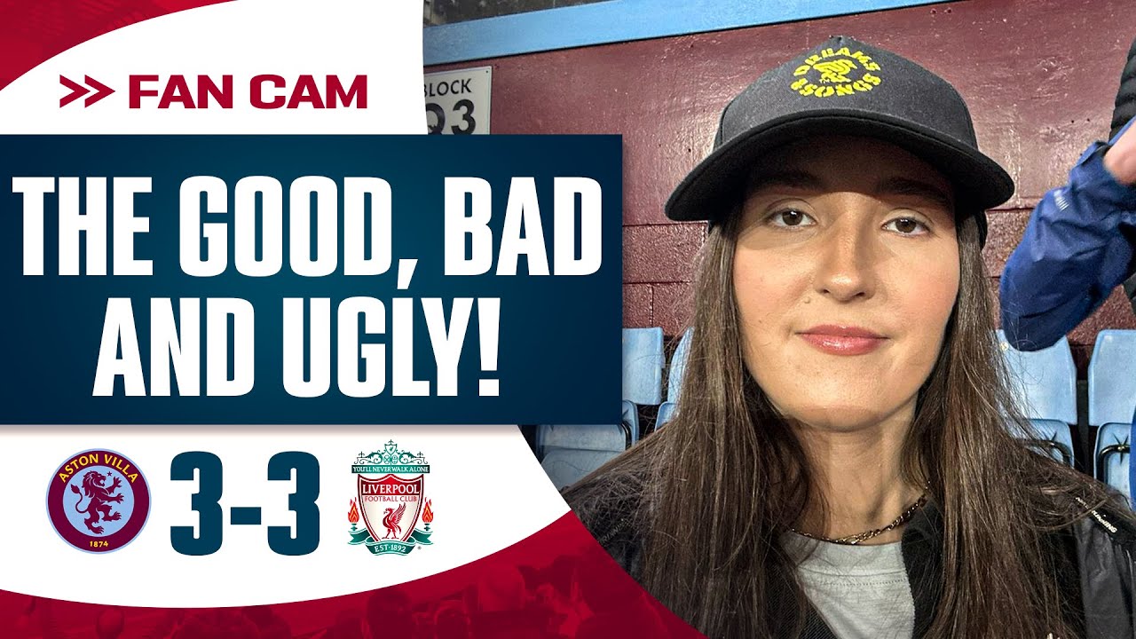 ‘The Good, The Bad & The Ugly 2 | Aston Villa 3-3 Liverpool | Chloe’s ...