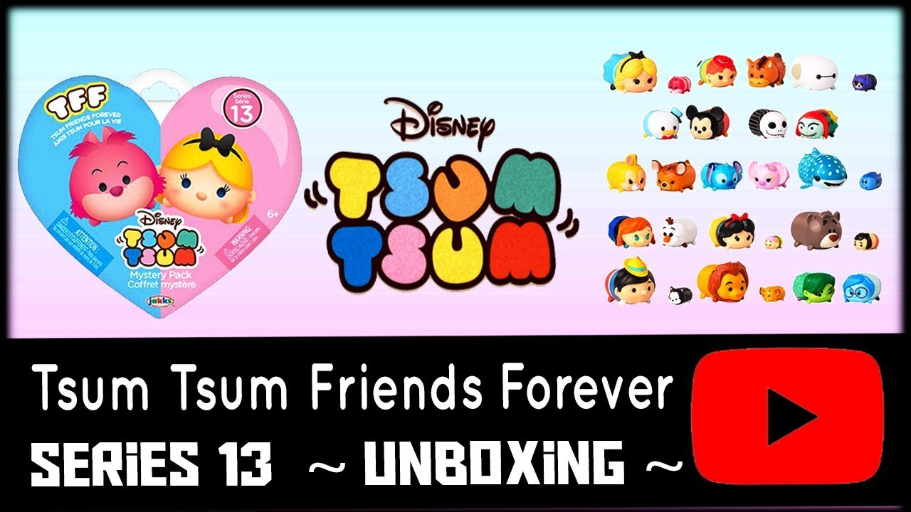 DISNEY TSUM TSUM FRIENDS FOREVER SERIES 13 ~ UNBOXING ~ - YouTube